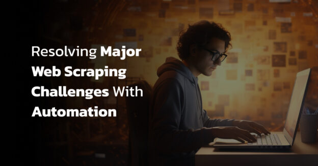 Solve Common Web Scraping Challenges with Automation
